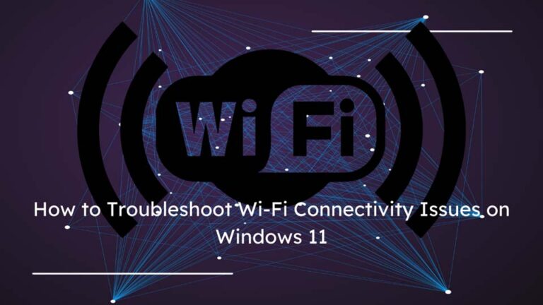 How to Troubleshoot Wi-Fi Connectivity Issues on Windows 11 - Tech Vanity